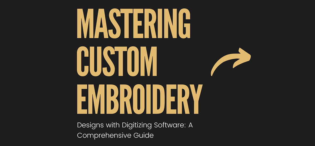 Mastering Custom Embroidery Designs with Digitizing Software: A ...